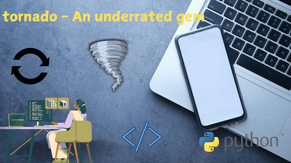 Tornado — An Underrated Gem In Python By Dinesh Kumar K B Python In 6520