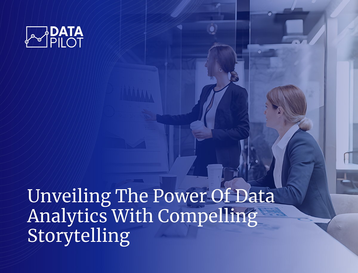 Unveiling the Power of Data Analytics With Compelling Storytelling | by ...