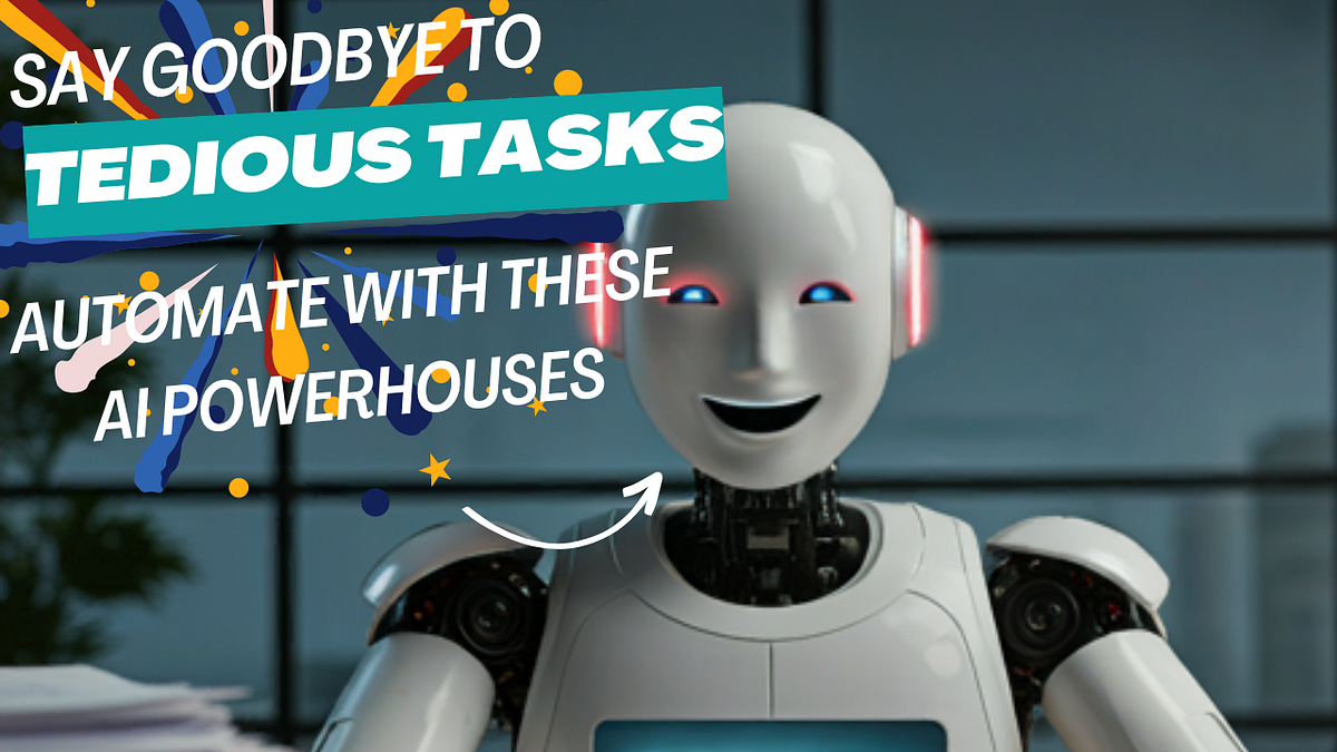 Say Goodbye to Tedious Tasks: Automate with These AI Powerhouses | by Rapidhomeseekers | Sep ...