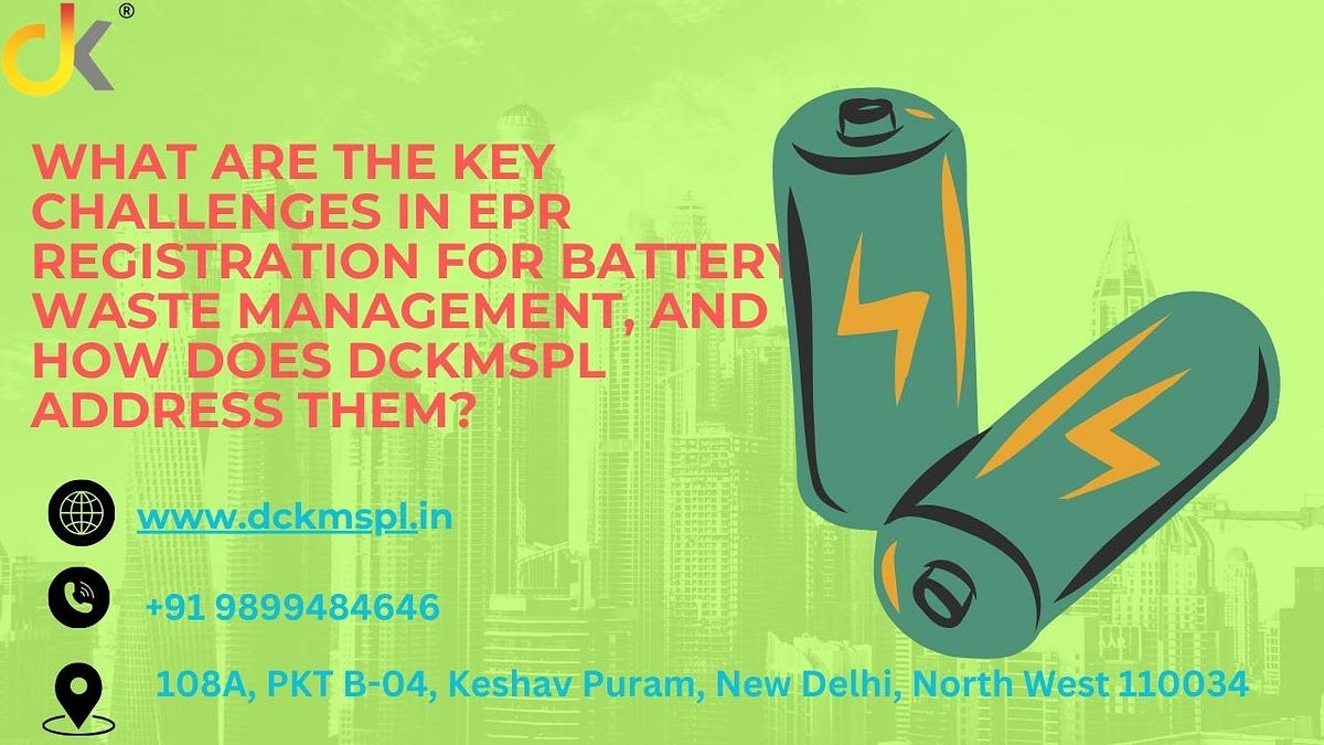 What Are The Key Challenges In EPR Registration For Battery Waste ...