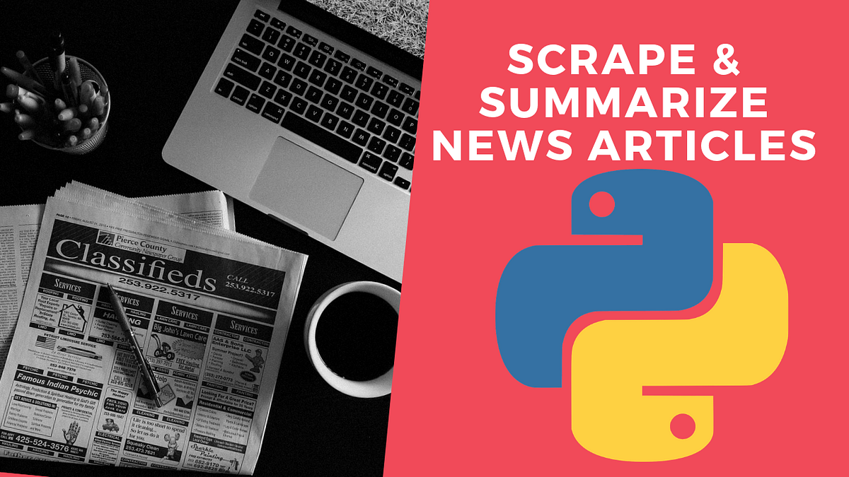 Scrape & Summarize News Articles Using Python | by randerson112358 | Medium