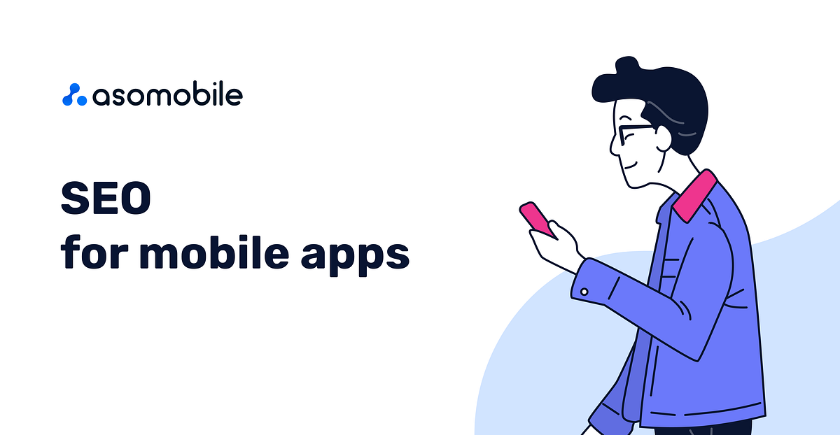 Mobile App SEO Optimization. Mobile app SEO, yes, you’ve read that ...