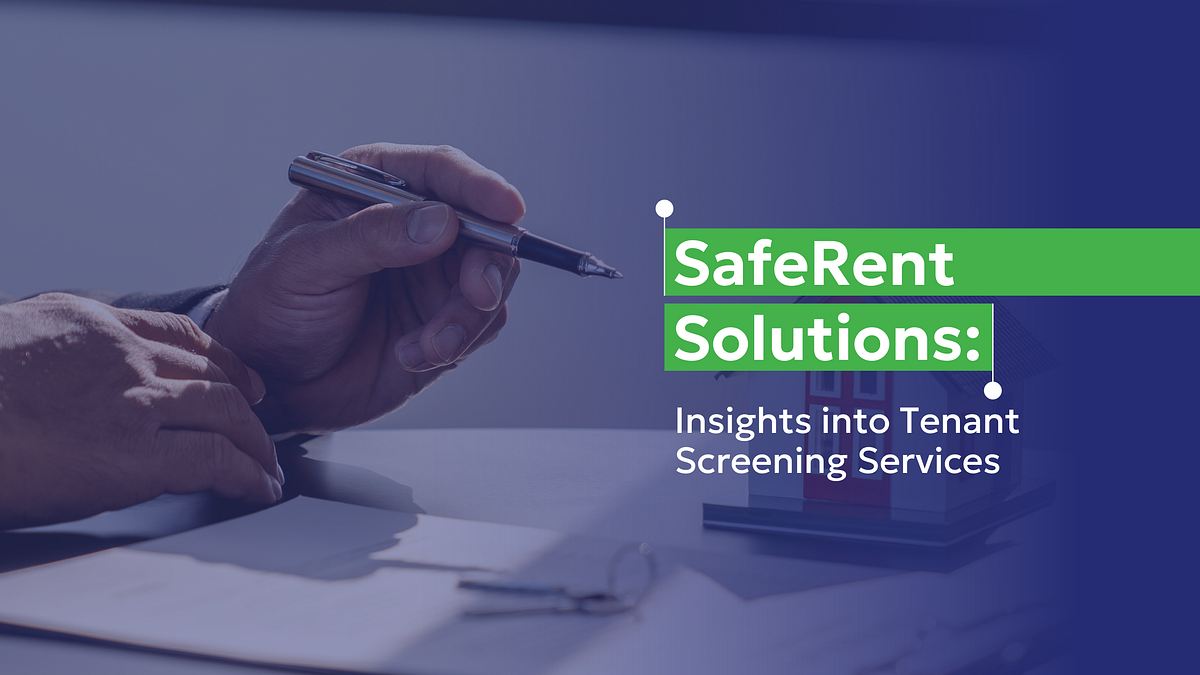 Saferent Solutions: Insights into Tenant Screening Services | by ...