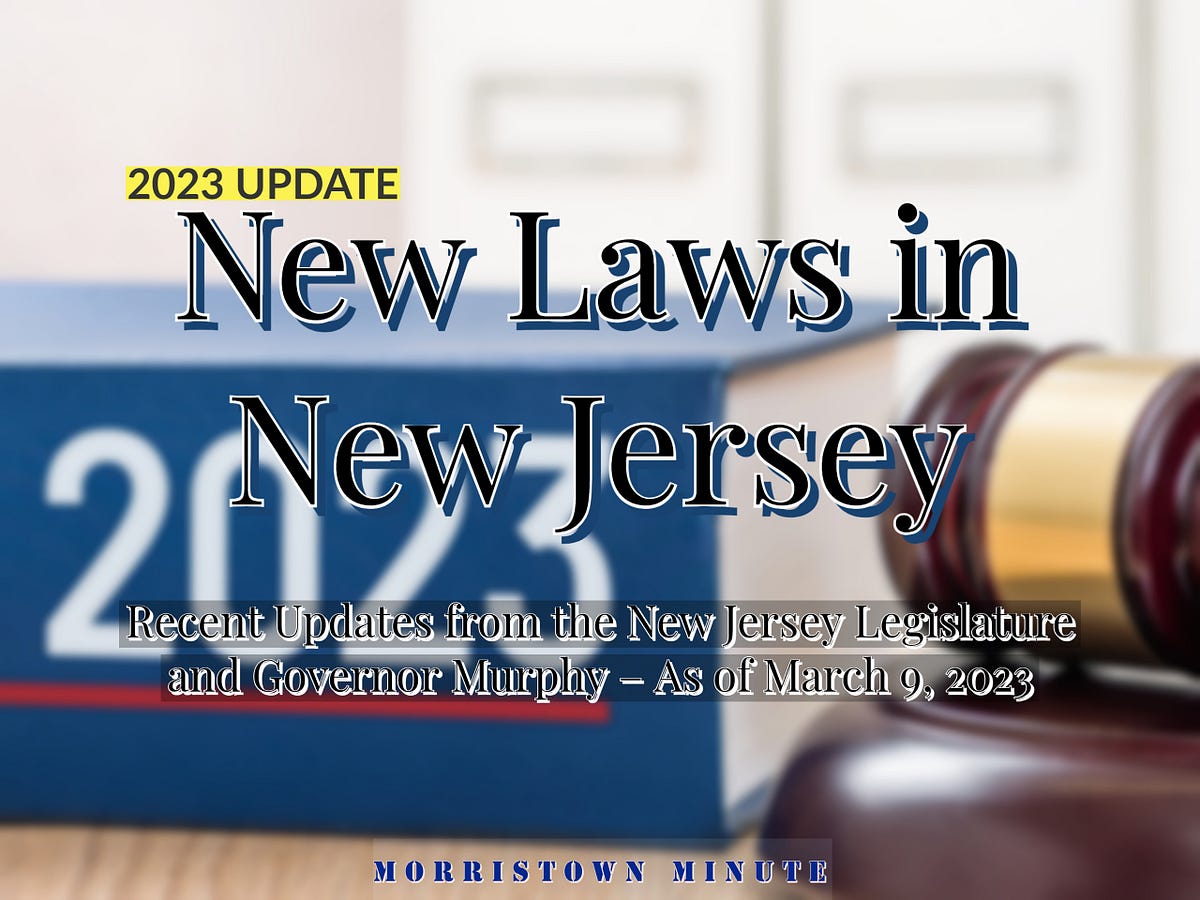 2023 Update: New Laws in New Jersey, Gov. Murphy Signs 4 Bills into Law ...