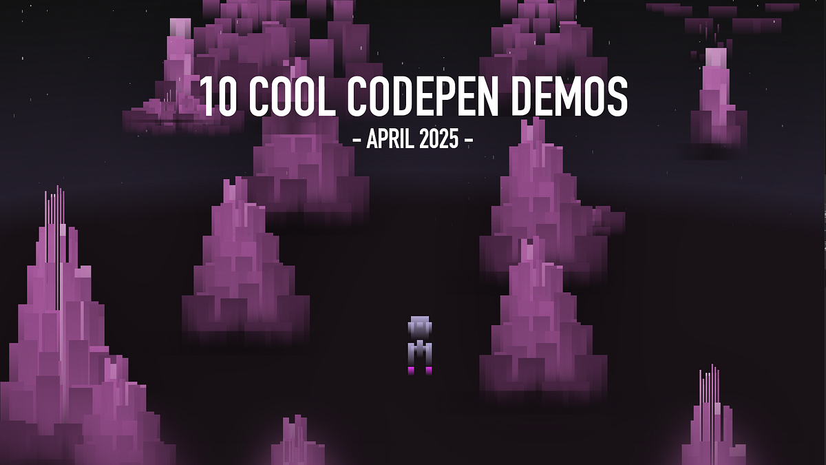 10 Cool CodePen Demos from April 2025 | by Alvaro Montoro | Level Up Coding