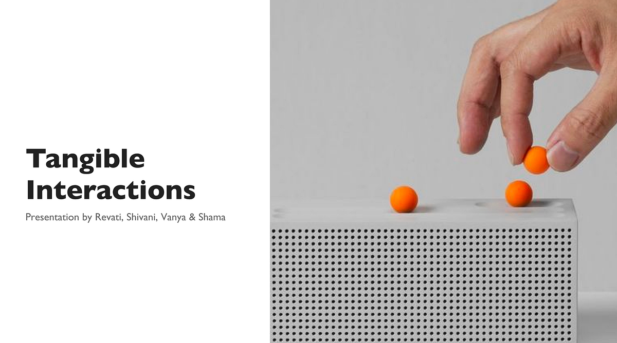 Project 2: Case Studies for Tangible Interactions | by Vanya Rawat | Medium