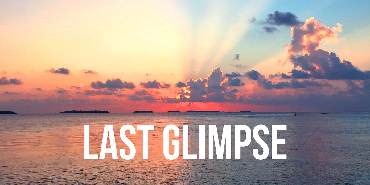 A First Glimpse Before Our Last. Change is inevitable — but that does ...