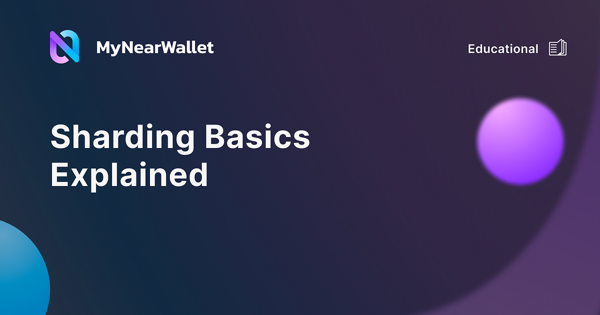 Sharding basics explained. On September 12 Near protocol and its… | by ...