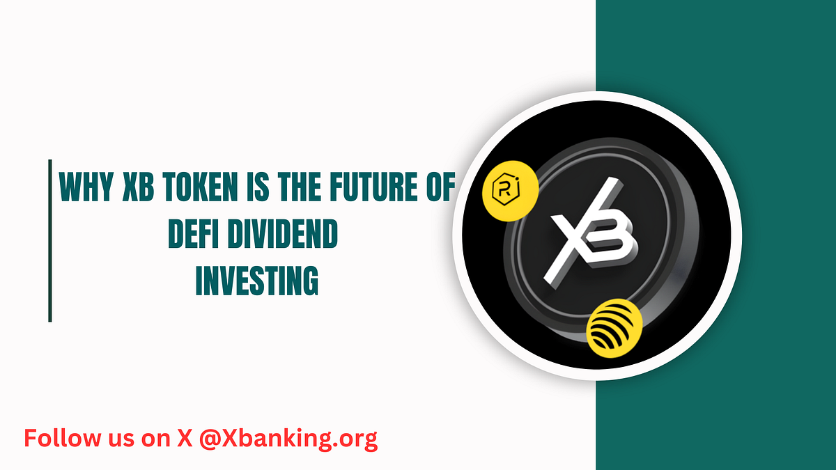 Why XB Token is the Future of DeFi Dividend Investing | by Success ...