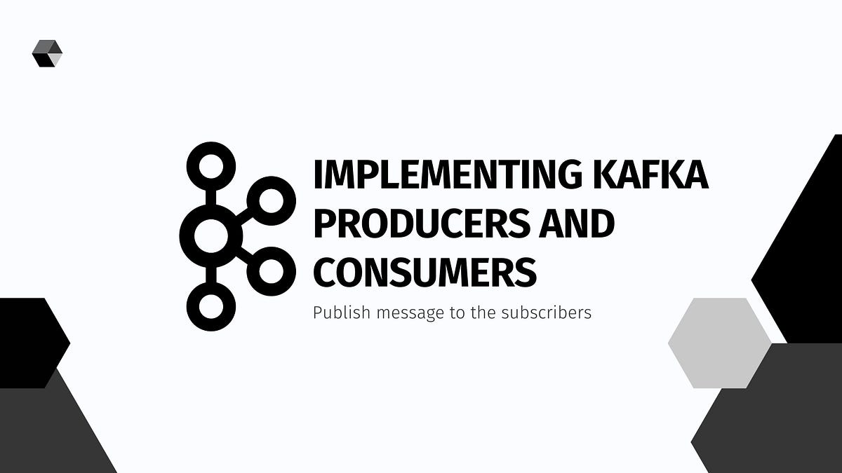 Kafka Producers and Consumers With Golang | by Wahyu Bagus Sulaksono ...