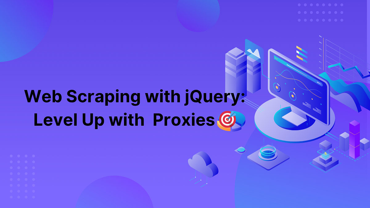 Web Scraping with jQuery: Level Up with Proxies 🎯 | by Lucas | Jun, 2025 | Medium