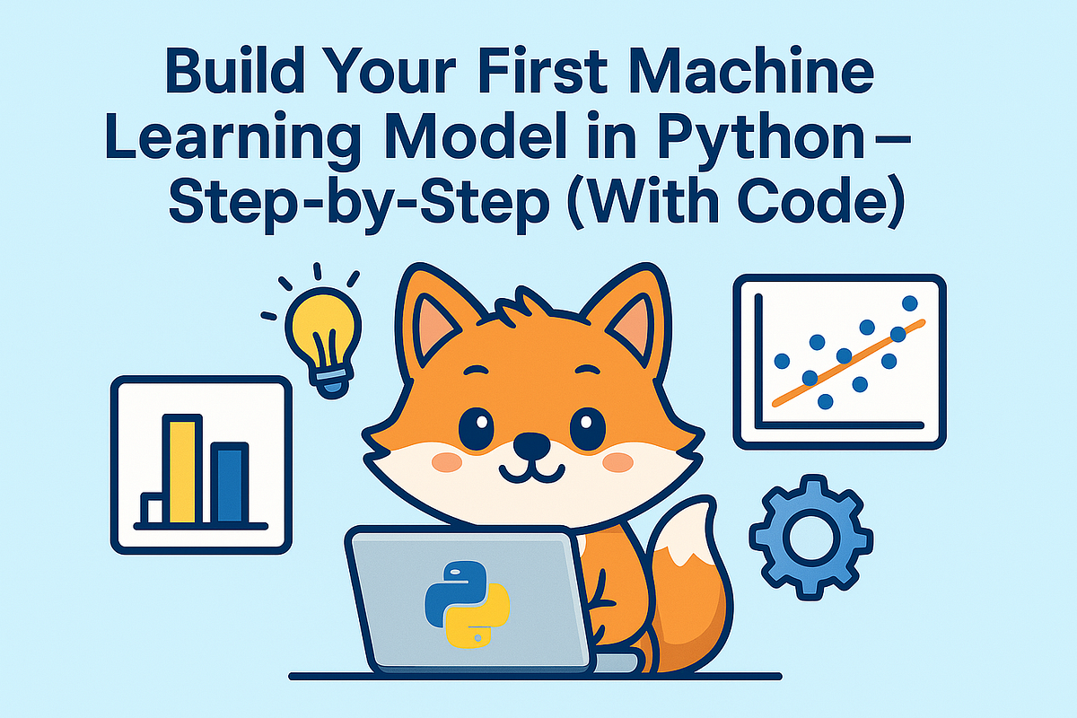 Build Your First Machine Learning Model in Python — Step-by-Step (With Code) | by Dr. Shalini ...