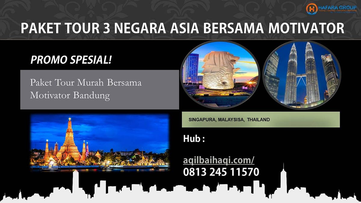 Paket Tour 3 Negara Asia Malaysia, Singapore, Thailand Bersama Motivator Bandung | by Pakettour ...