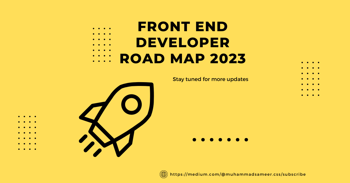 Road Map for — Front-end Developer 2023? | by Muhammad Sameer | Medium