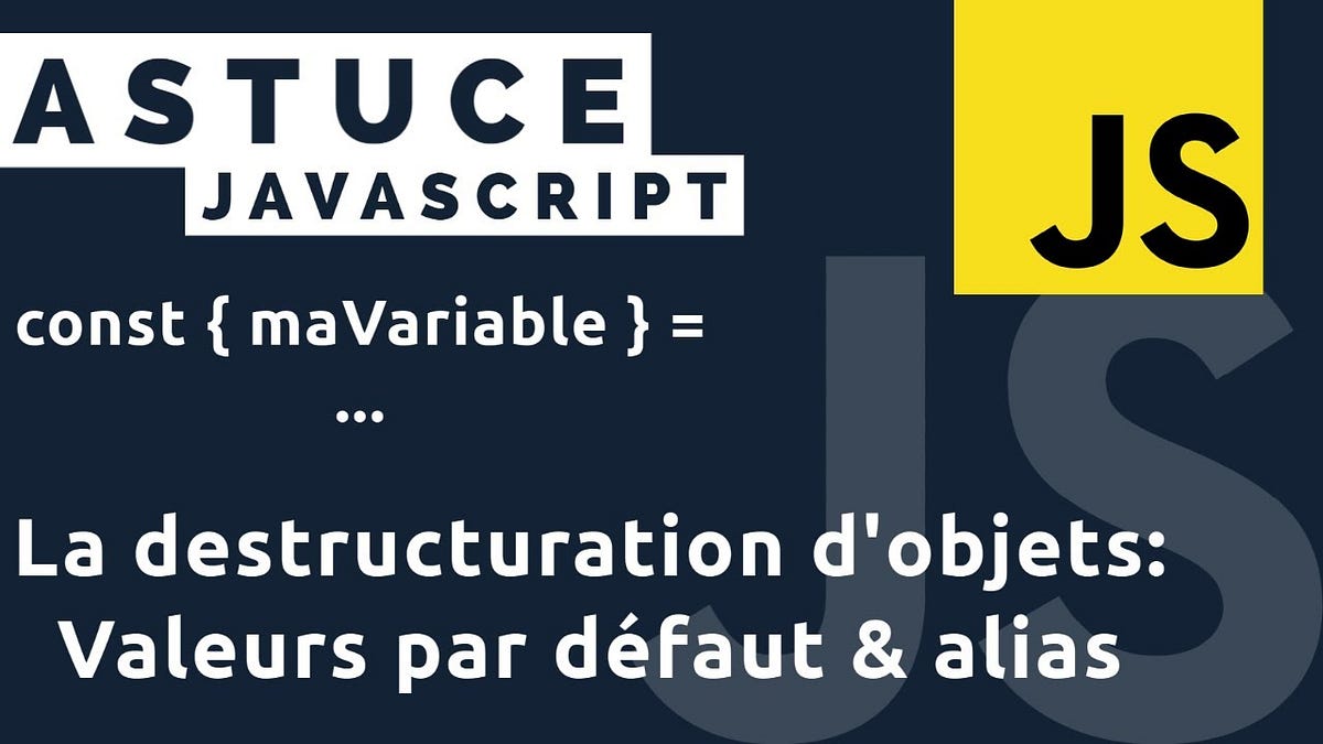 Démistifier la Destructuration des Objets et Tableaux en Javascript ...