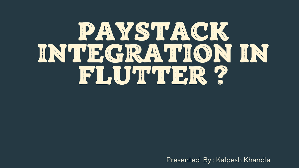 How to integrate PayStack Payment Gateway in Flutter App ? | by Kalpesh Khandla | Medium