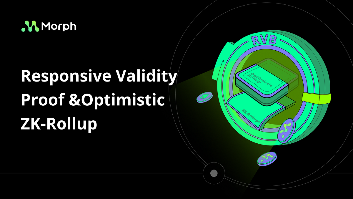 Responsive Validity Proof & Optimistic ZK-Rollup | by Morph | Medium