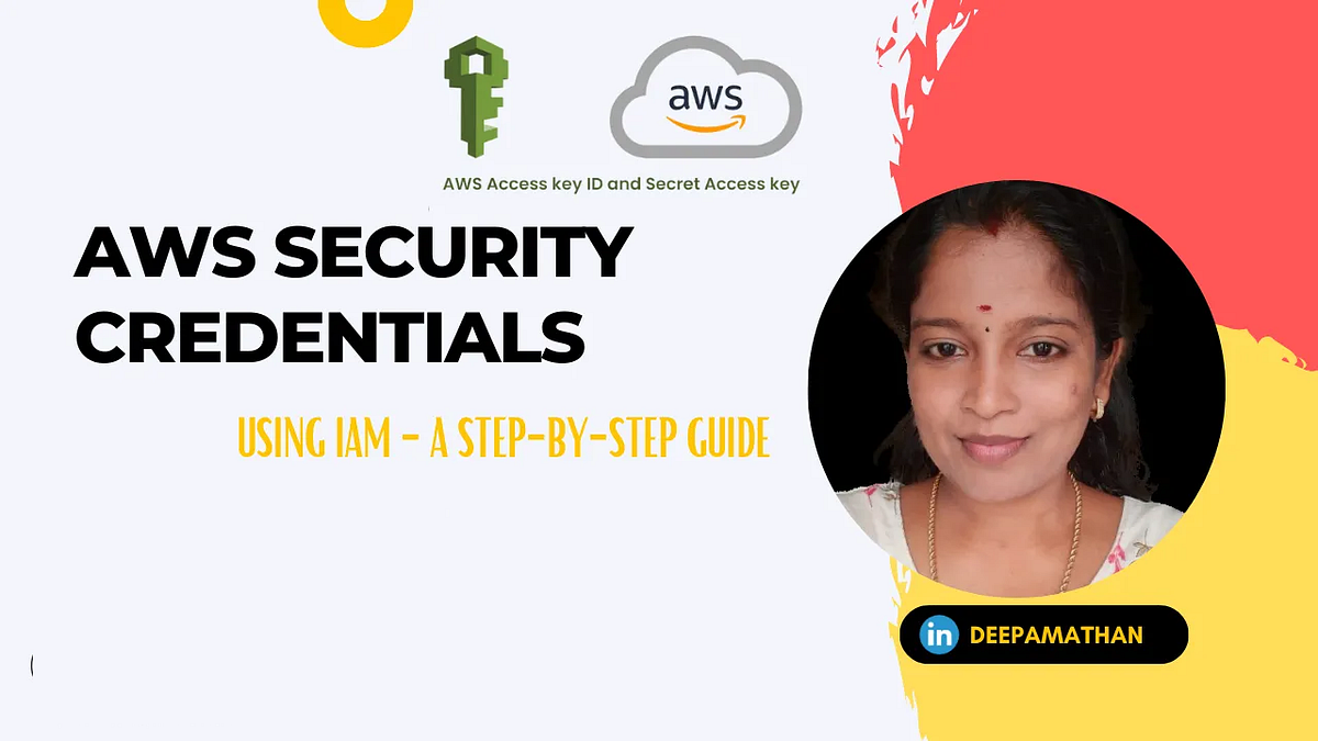 Step-by-Step Guide to Generate AWS Security Credentials | by Deepa ...