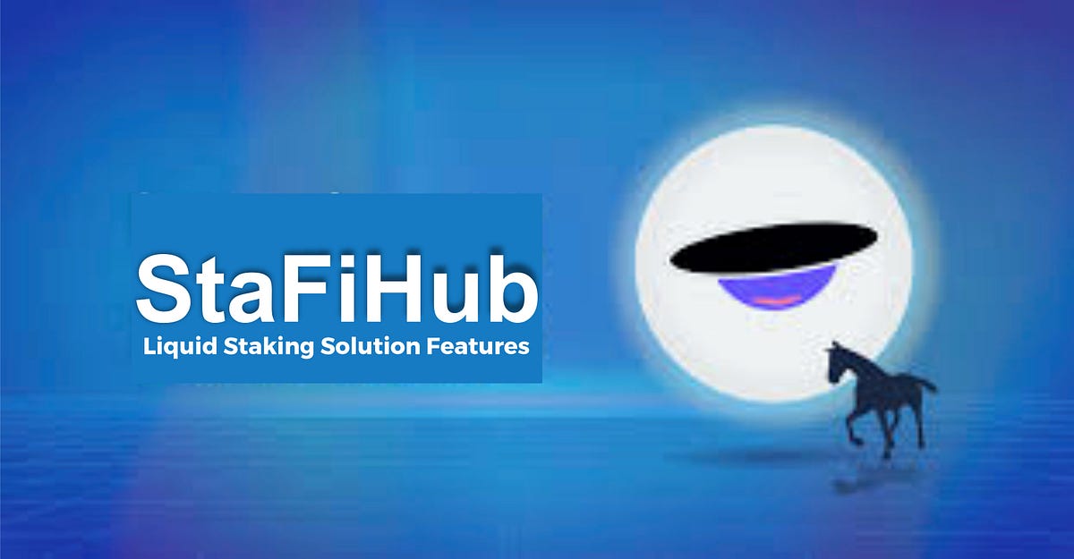 STAFIHUB’S LIQUID STAKING SOLUTION FEATURES (CONTD.) | by Sir Ever | Medium