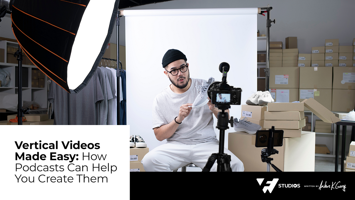 Vertical Videos Made Easy: How Podcasts Can Help You Create Them | by ...