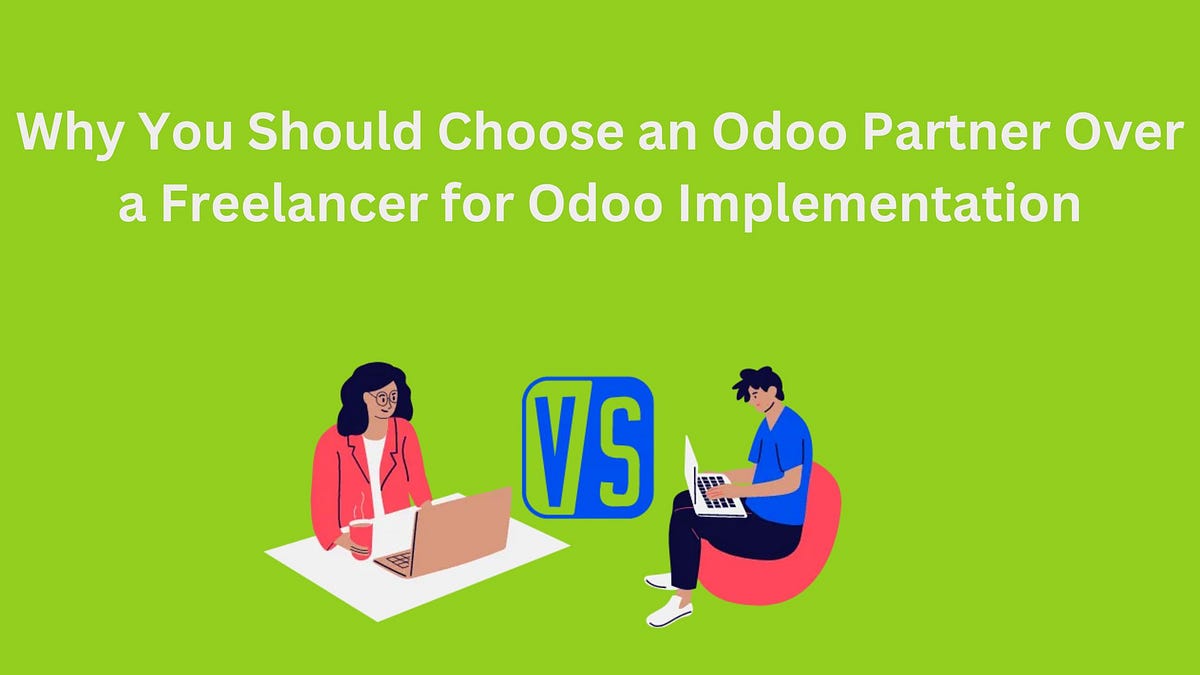 Why You Should Choose an Odoo Partner Over a Freelancer for Odoo Implementation? | by CandidRoot ...