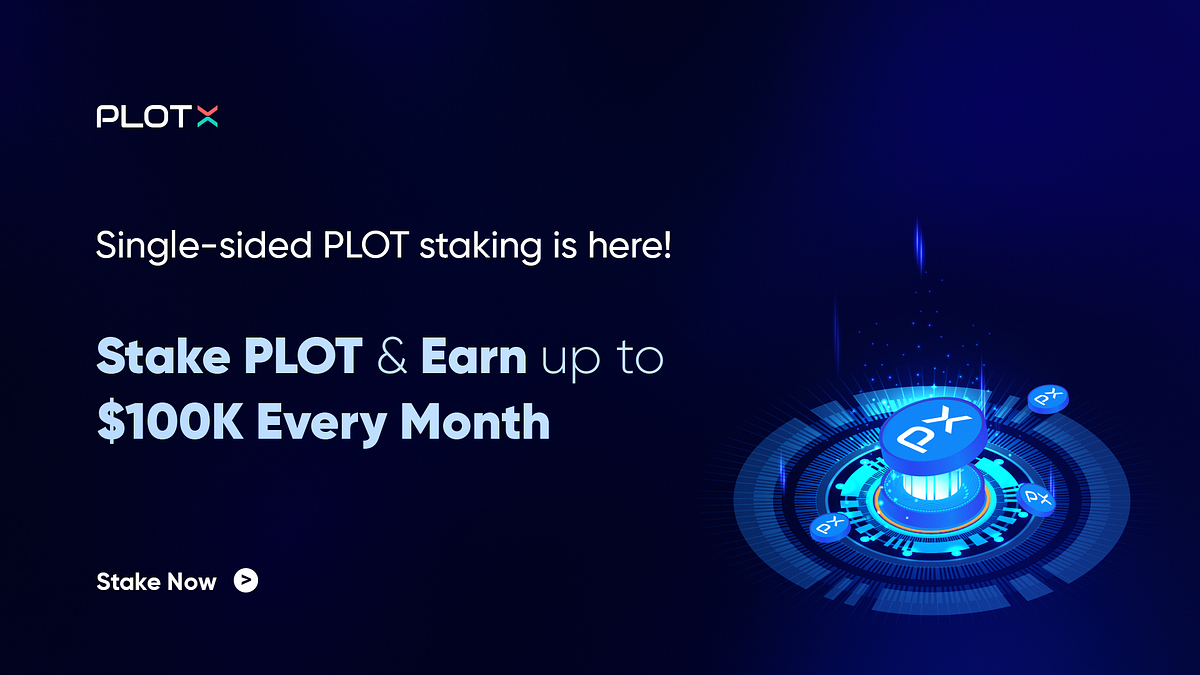 Single-sided PLOT staking is here — stake PLOT, earn upto $100K every ...