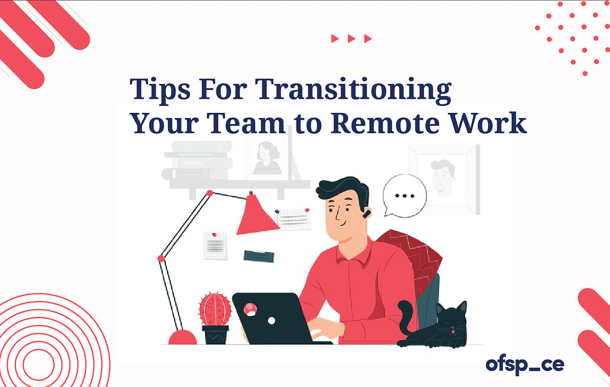 Tips For Transitioning Your Team To Remote Work | by Ofspace Digital ... Tips For Transitioning Your Team To Remote Work | by Ofspace Digital ...