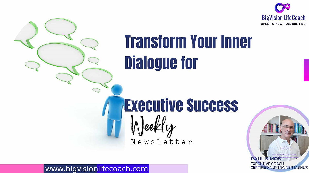 Transform Your Inner Dialogue. Executive Success | by Paul Simos ...