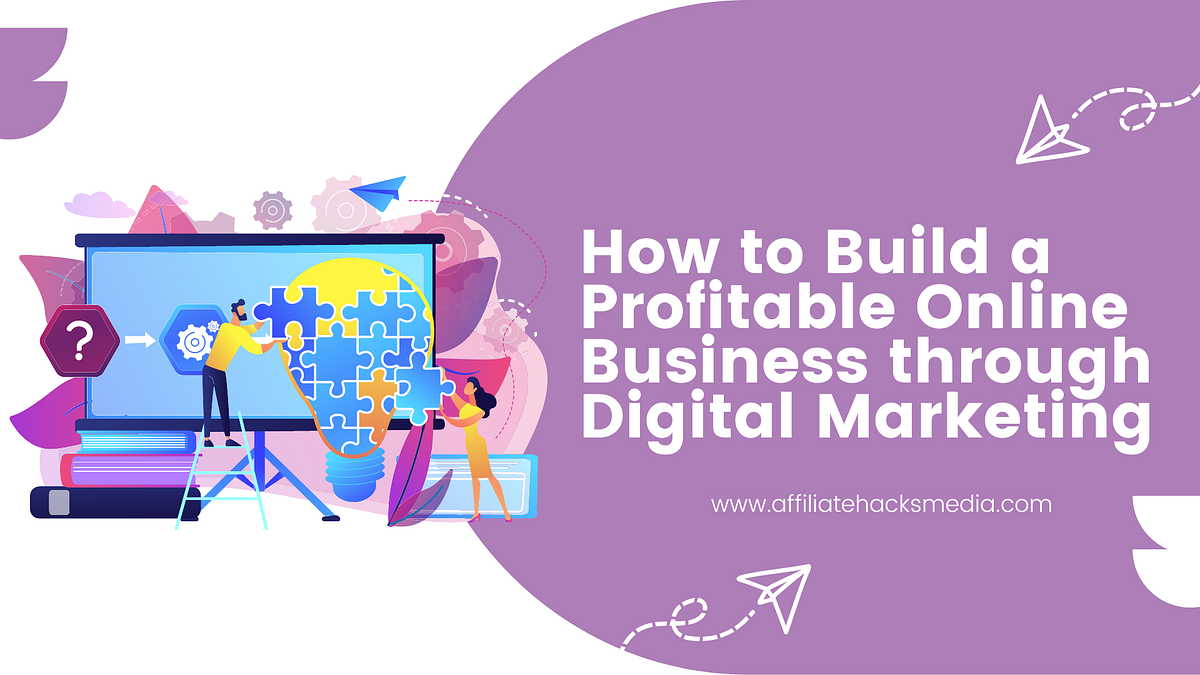 How to Build a Profitable Online Business through Digital Marketing ...