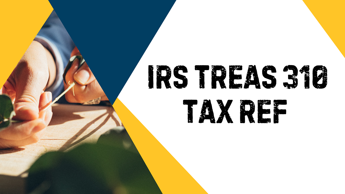 IRS Treas 310 Tax Ref | Medium