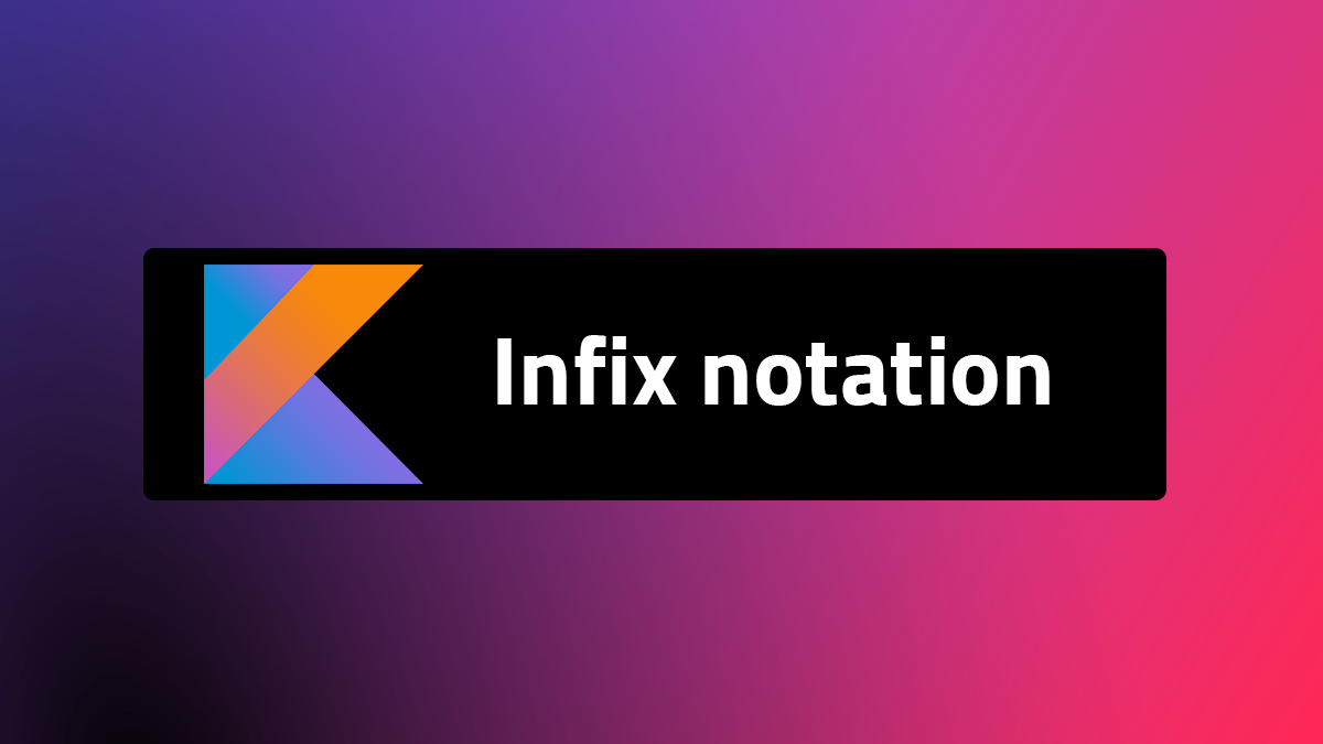 Infix Notation In Kotlin — With Simple Example By Abanoub Samir Medium