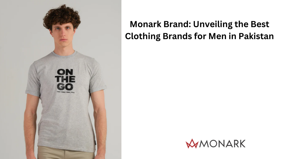 Monark Brand: Unveiling the Best Clothing Brands for Men in Pakistan ...