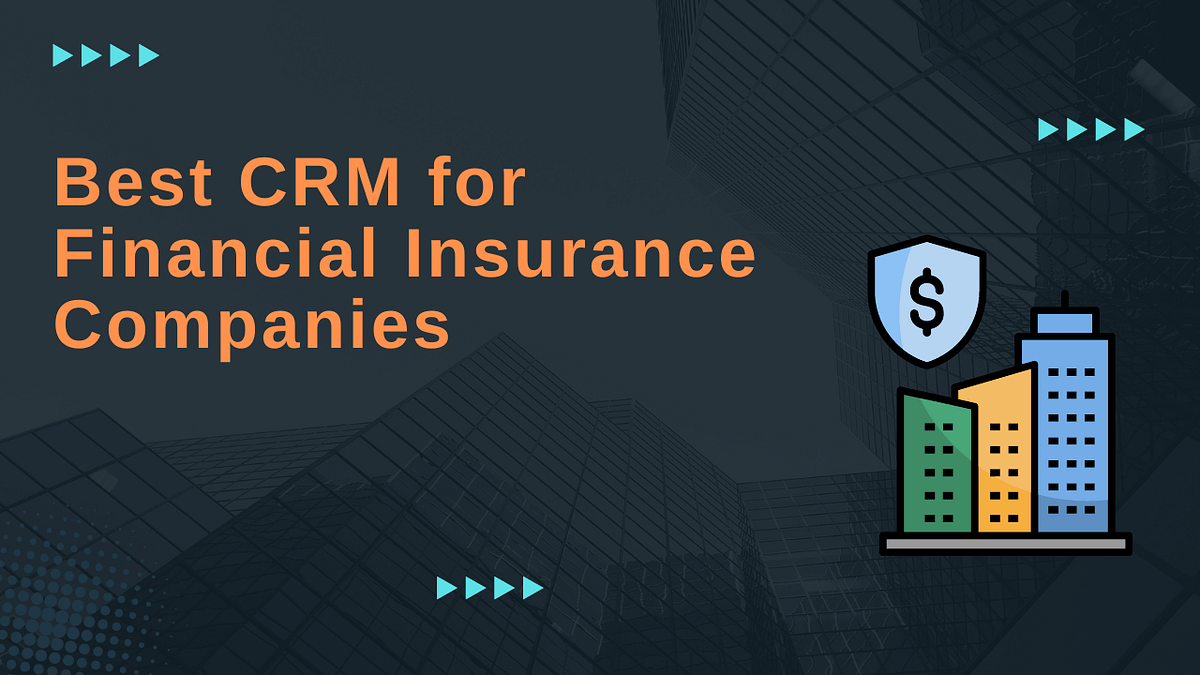 Best CRM for Financial Insurance Companies | by Mr Smith | Sep, 2024 ...
