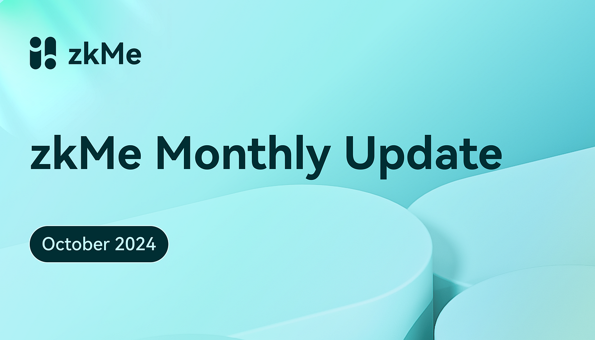 zkMe Monthly Update — October. Welcome to zkMe’s October 2024 Monthly… | by zkMe | Nov, 2024 ...