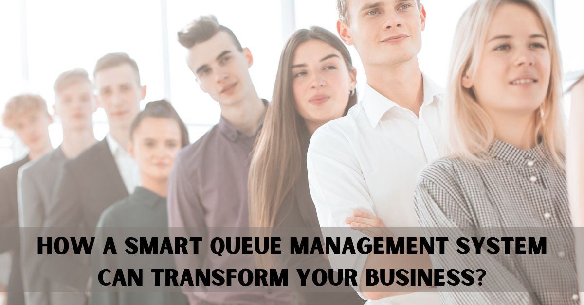 How a Smart Queue Management System Can Transform Your Business? | by ...