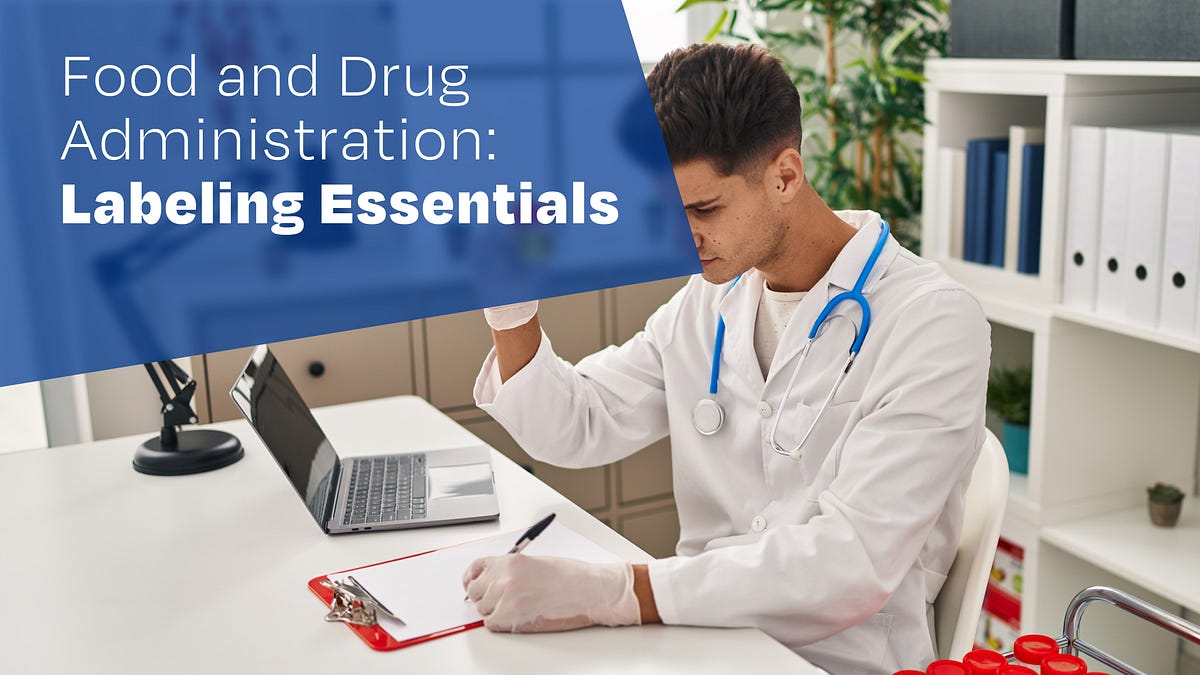 Food and Drug Administration: Labeling Essentials | by Fdarecruitmentaestrategies | Jun, 2024 ...