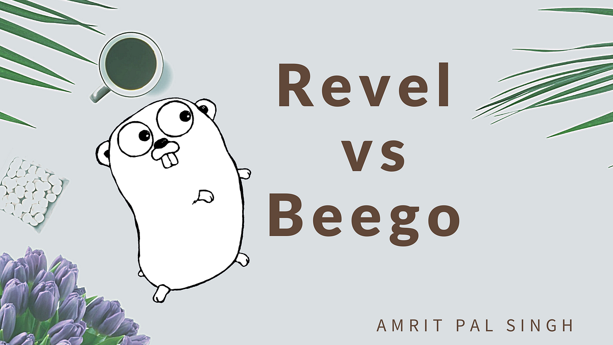 Golang: Beego vs Revel. Comparison of the frameworks | by Amrit Pal Singh | Medium | Level Up Coding