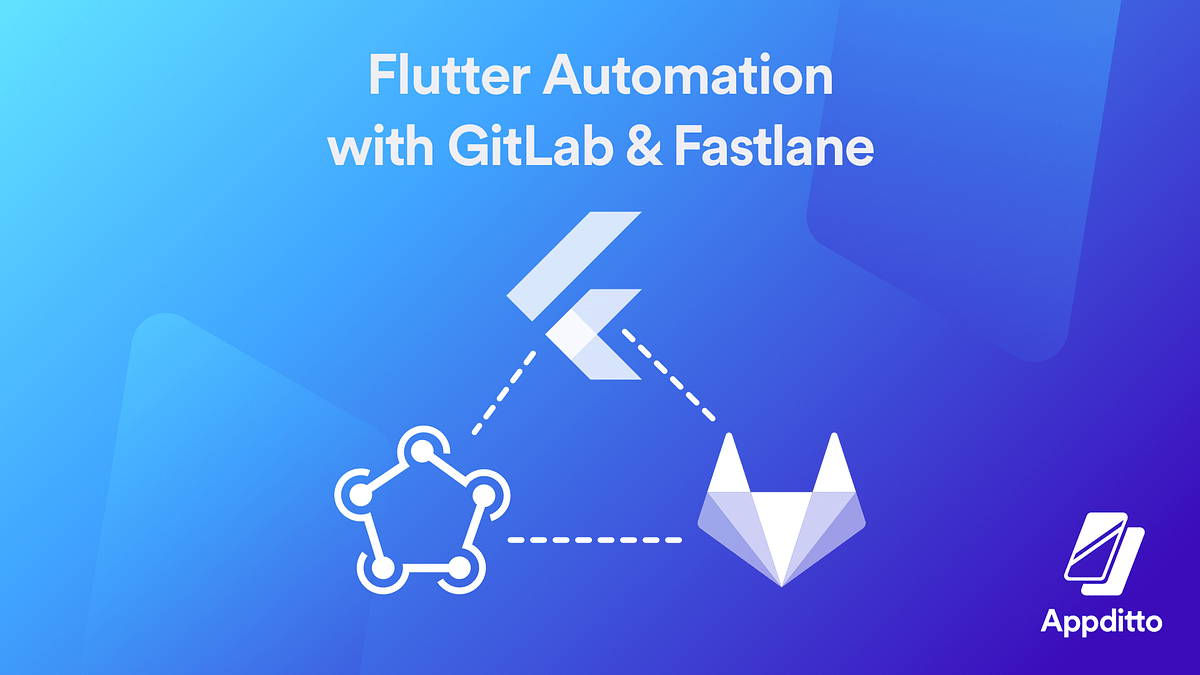 Automate Your Flutter Workflow Using GitLab CI/CD and Fastlane | by Appditto | Appditto | Medium