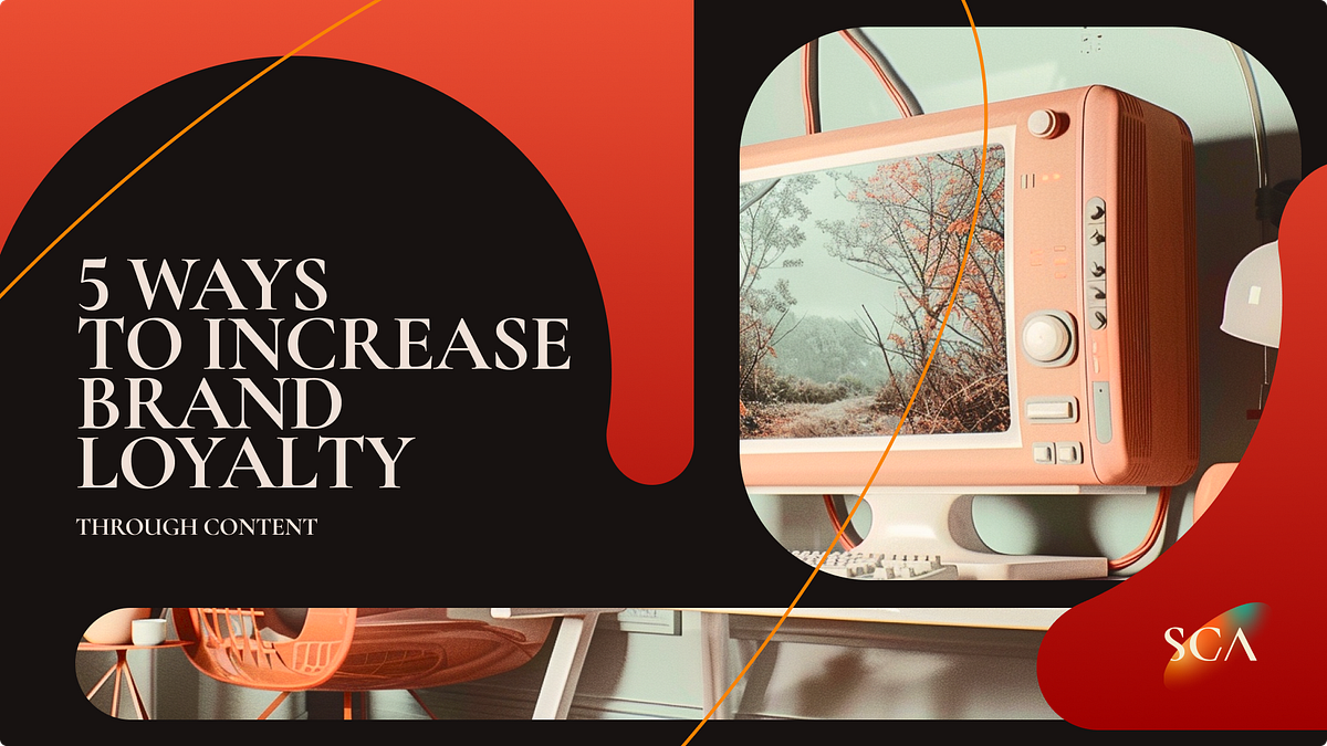 5 Ways to Increase Brand Loyalty Through Content | by Sombrero Galaxy ...