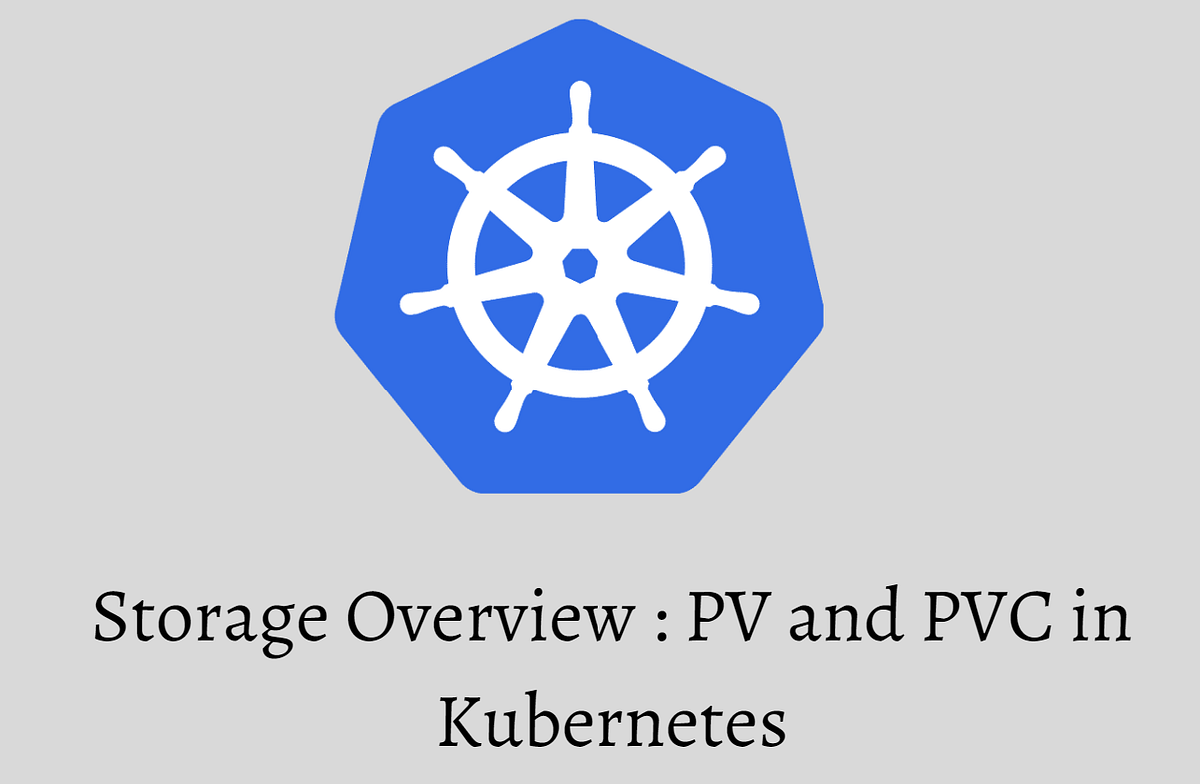 Kubernetes Storage : Overview of PV and PVC ☸☸ | by Vibhor Chinda ...