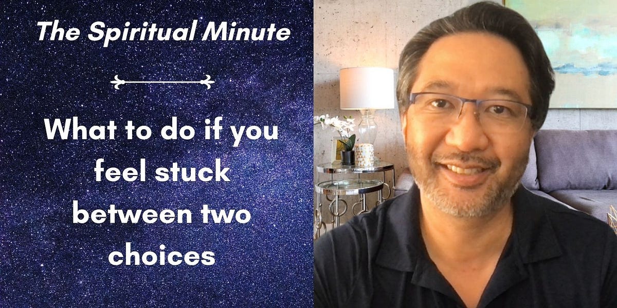 The Spiritual Minute: What to do if you feel stuck between two choices ...
