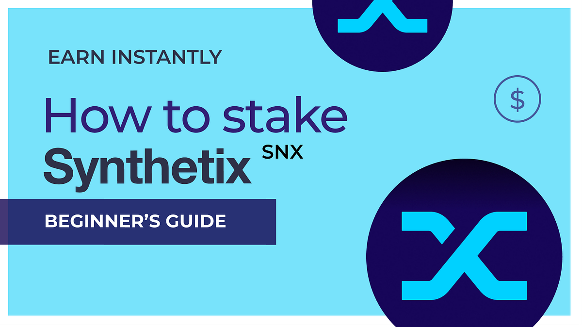 Synthetix Network Token (SNX) Staking Guide | by MyCointainer | Medium