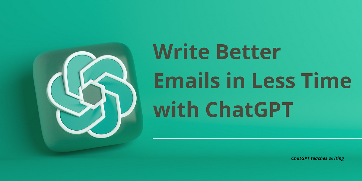 Write Better Emails in Less Time with ChatGPT | by Teodora Pirciu | Medium