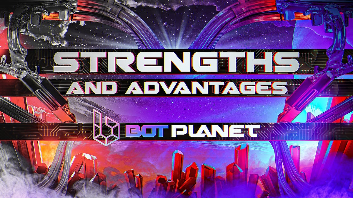 Strengths and advantages of Bot Planet. | by BOT PLANET - ECOSYSTEM ...