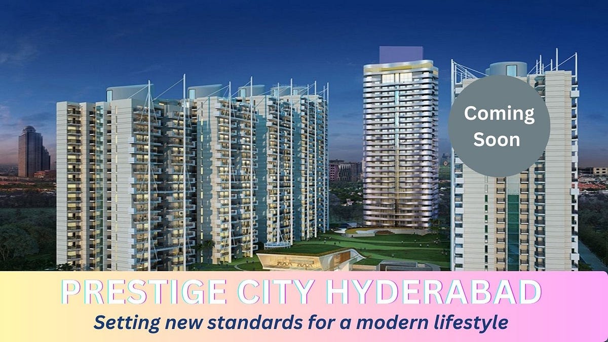 Prestige City Hyderabad — Luxury Apartments Breathtaking View ...