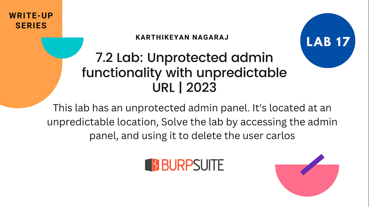 7.2 Lab: Unprotected admin functionality with unpredictable URL | 2023 | by Karthikeyan Nagaraj ...