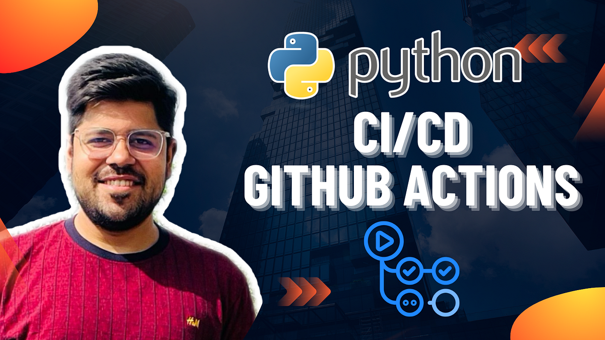 CI/CD for Python Projects Using GitHub Actions | by Yash Jain | AlgoMart | Sep, 2025 | Medium