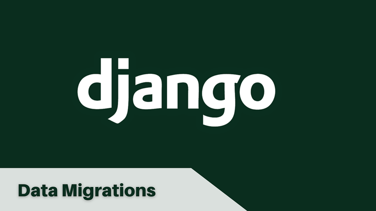 Django Data Migrations. In this article, we will discuss what… | by Sevdimali | DataDrivenInvestor