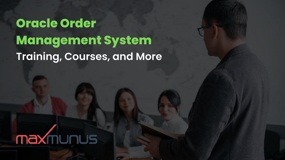 Demystifying Oracle Order Management System Training Courses And More Medium