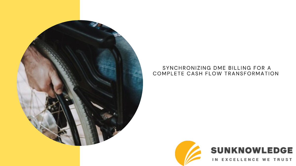 Synchronizing DME billing for a complete cash flow transformation | by ...